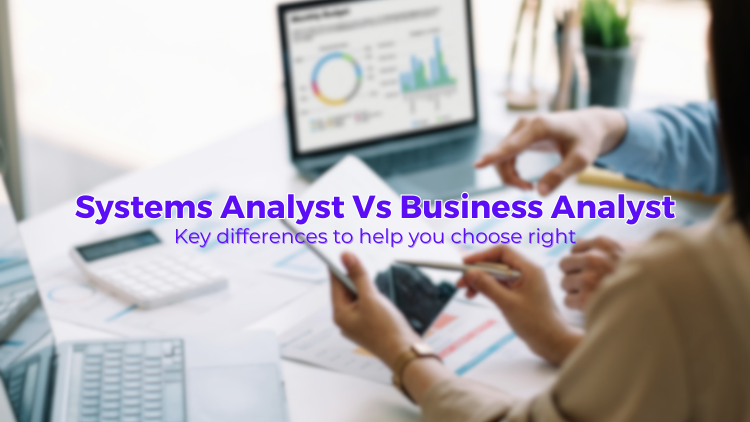 System Analyst vs Business Analyst: 5 key job differences to help you ...